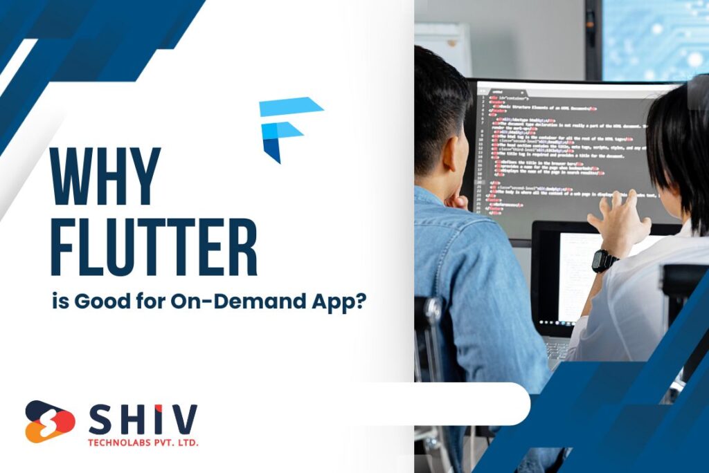 Why Flutter is Good for On-Demand App? Why Flutter is Good for On-Demand App?